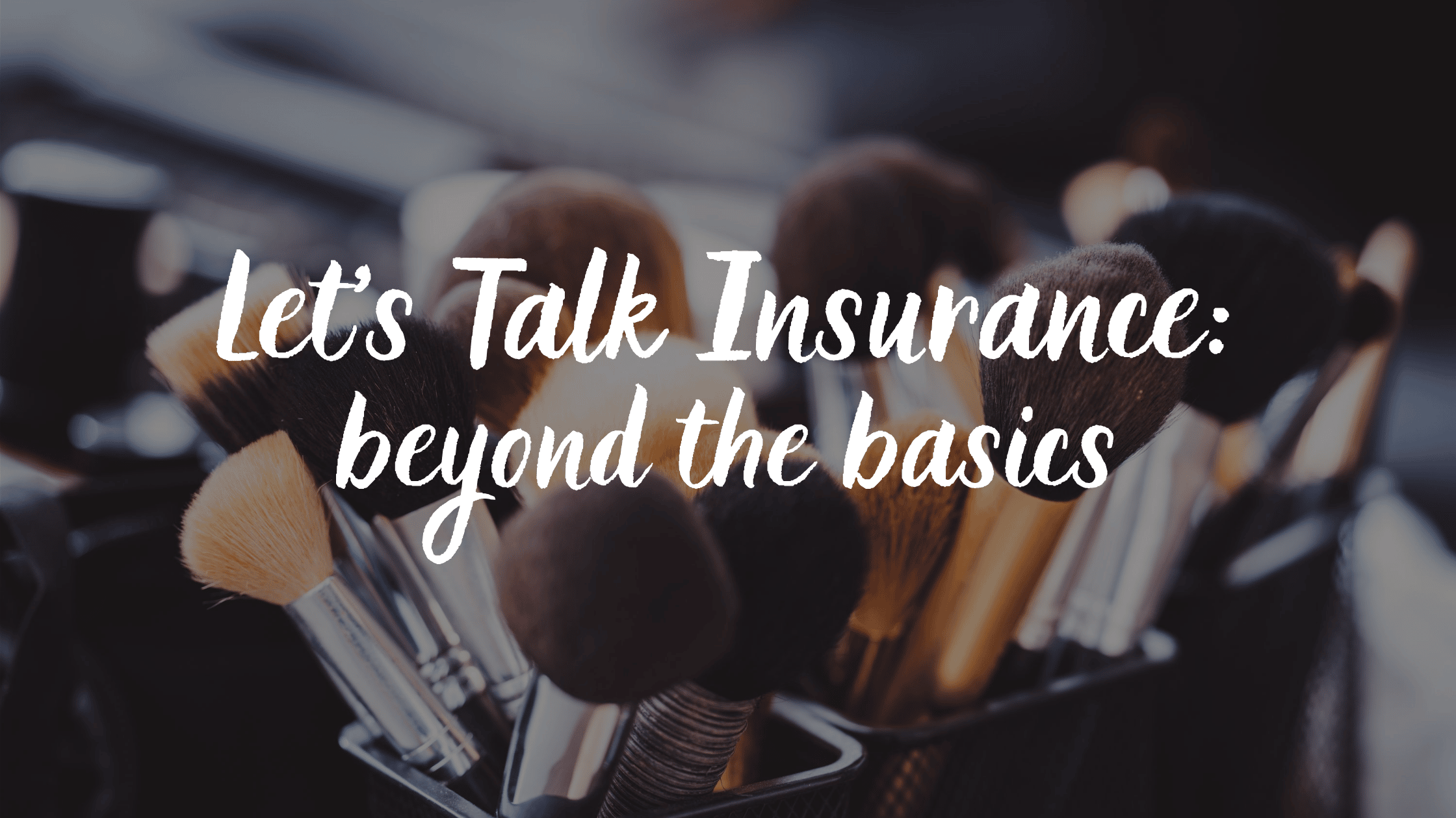 Why You Need Beauty Insurance: Beyond the Basics