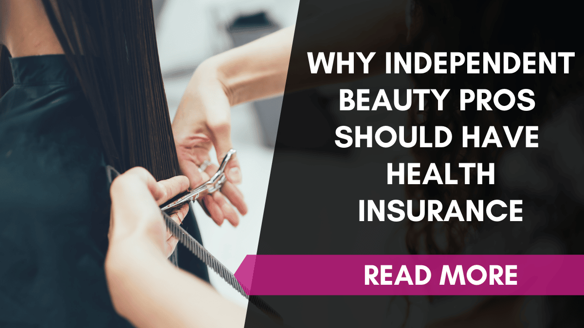 Why Independent Beauty Pros Should Have Health Insurance