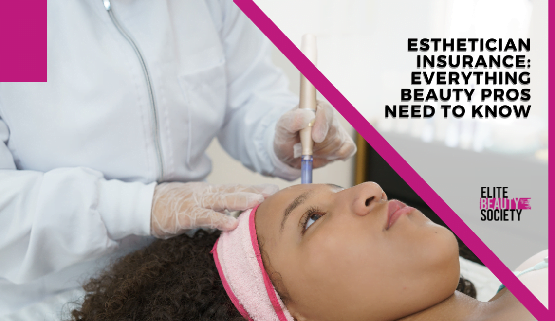 Esthetician Insurance: Everything Beauty Pros Need To Know
