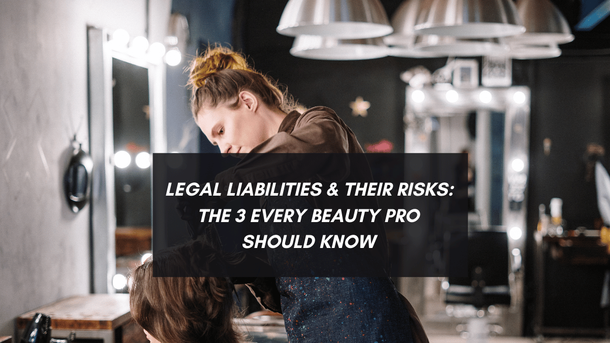 Legal Liabilities and the Risks They Bring to Your Salon