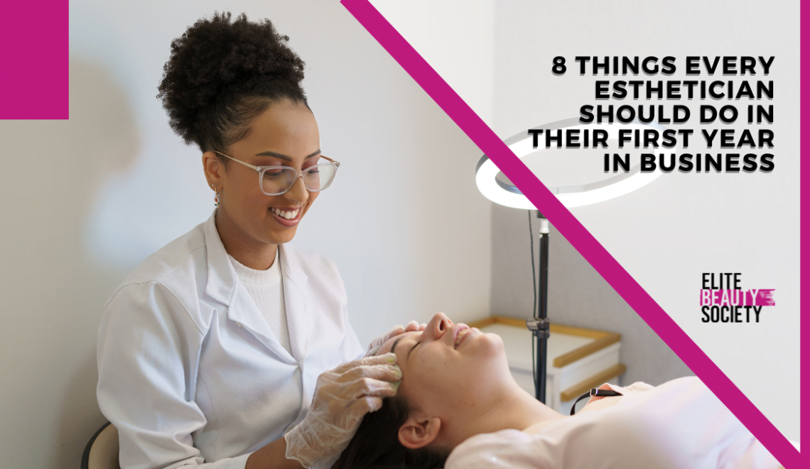 The 8 Things Every Esthetician Should Do in Their First Year