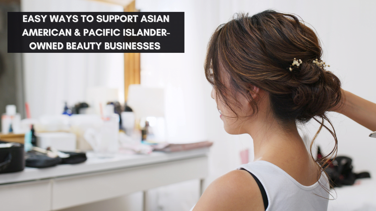 Supporting Asian American & Pacific Islander Beauty Businesses