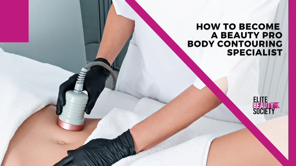 How to Become a Body Contouring Specialist: Your Guide